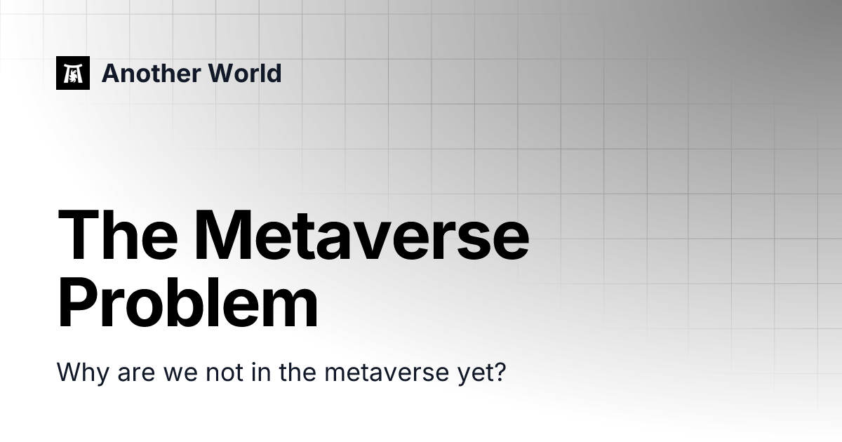 The Metaverse Problem | Another World